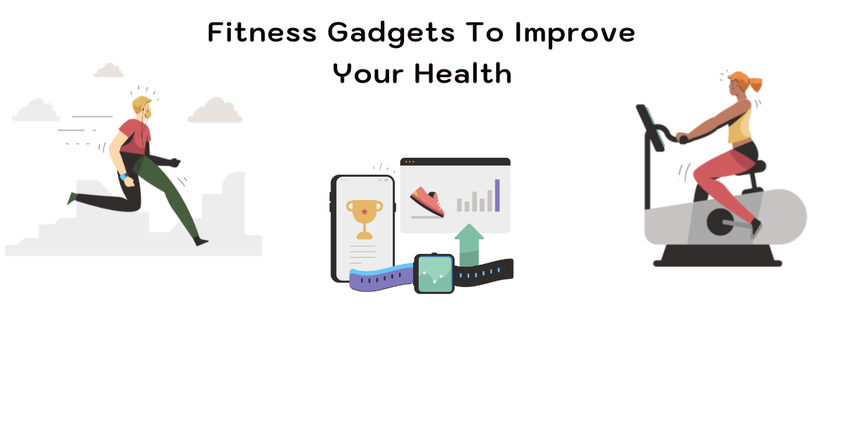 Ultimate List of Gadgets That Will Improve Your Health and Fitness