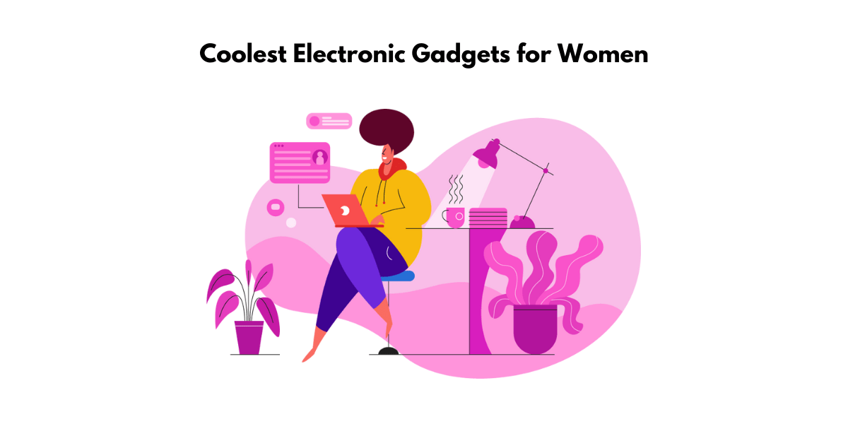 The Coolest Electronic Gadgets for Women: Perfect gifts for the lady in ...